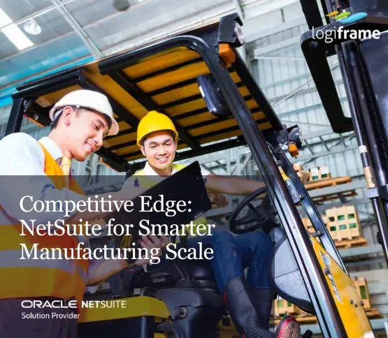 Competitive Edge: NetSuite for Smarter Manufacturing Scale